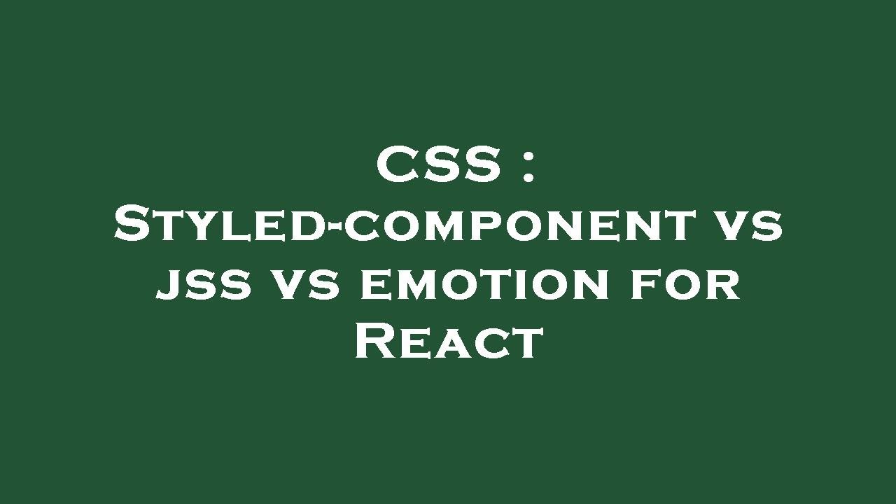 Css Styled Component Vs Jss Vs Emotion For React Youtube