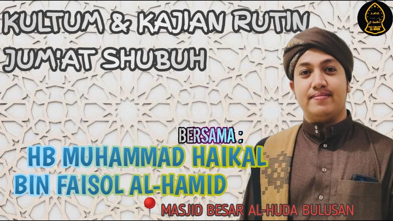 KULTUM & KAJIAN RUTIN JUM'AT SHUBUH || ALHABIB MUHAMMAD HAIKAL BIN FAISOL AL-HAMID - YouTube
