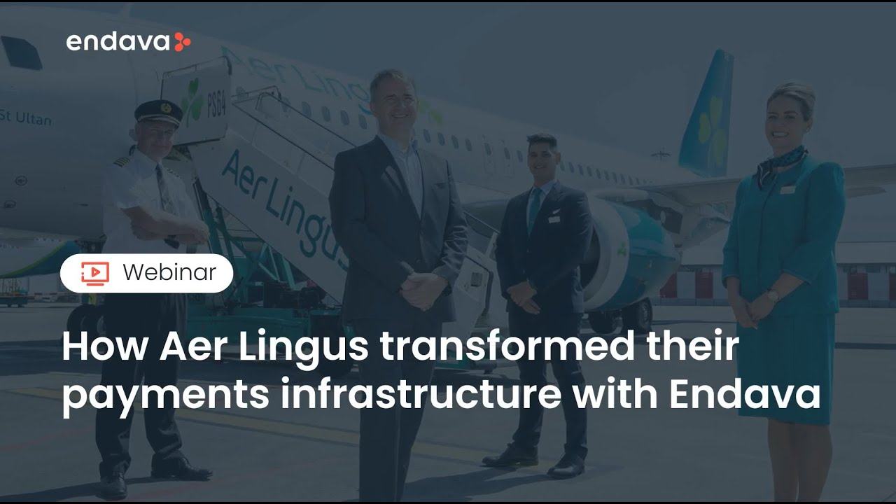 Webinar | How Aer Lingus transformed their payment infrastructure with Endava - YouTube