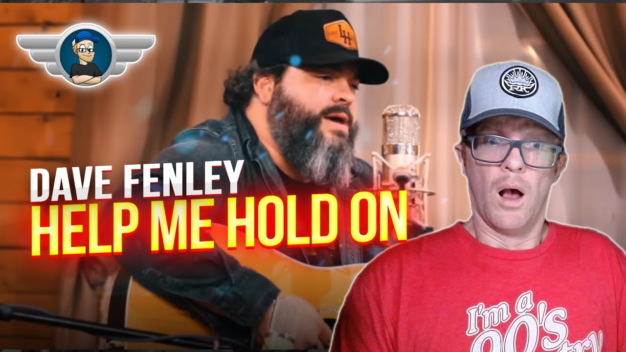 DAVE FENLEY REACTION "HELP ME HOLD ON" REACTION VIDEO - YouTube