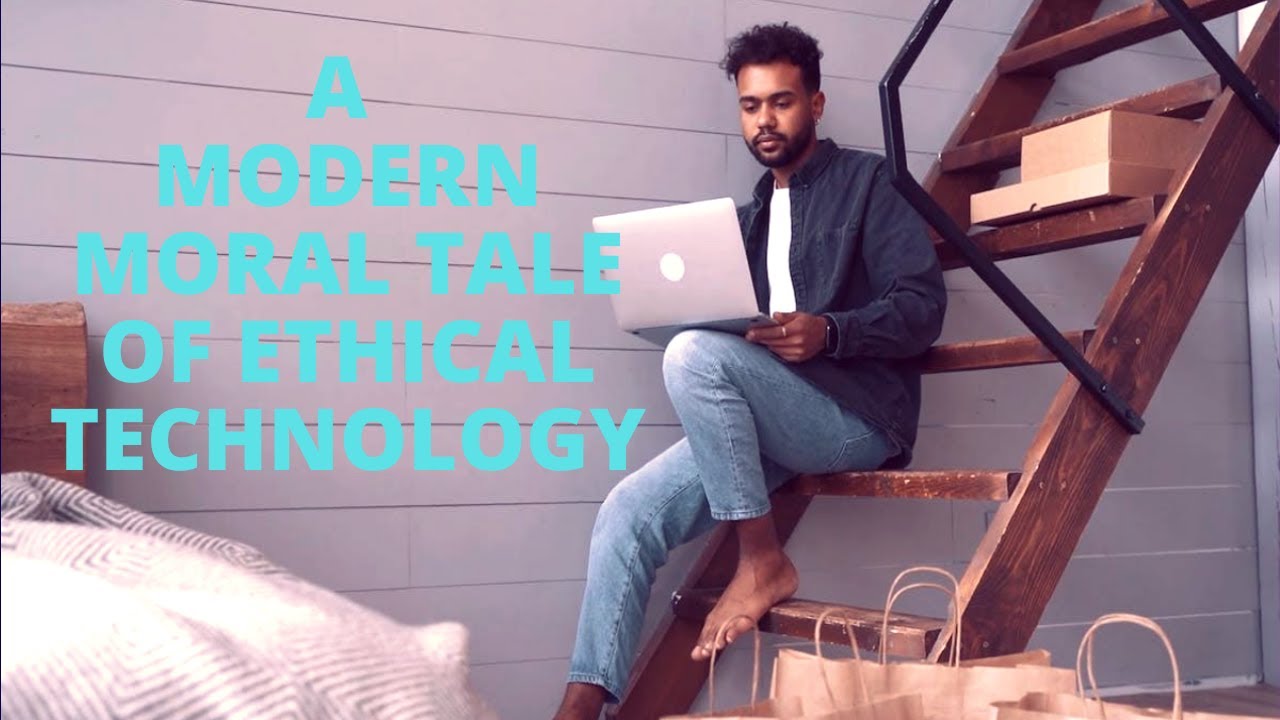 A Modern Moral Tale of Ethical Technology - YouTube