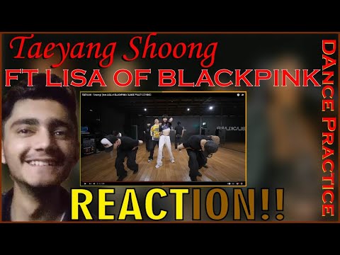 TAEYANG - ‘Shoong! (feat. LISA of BLACKPINK)’ DANCE PRACTICE VIDEO | Reaction - YouTube