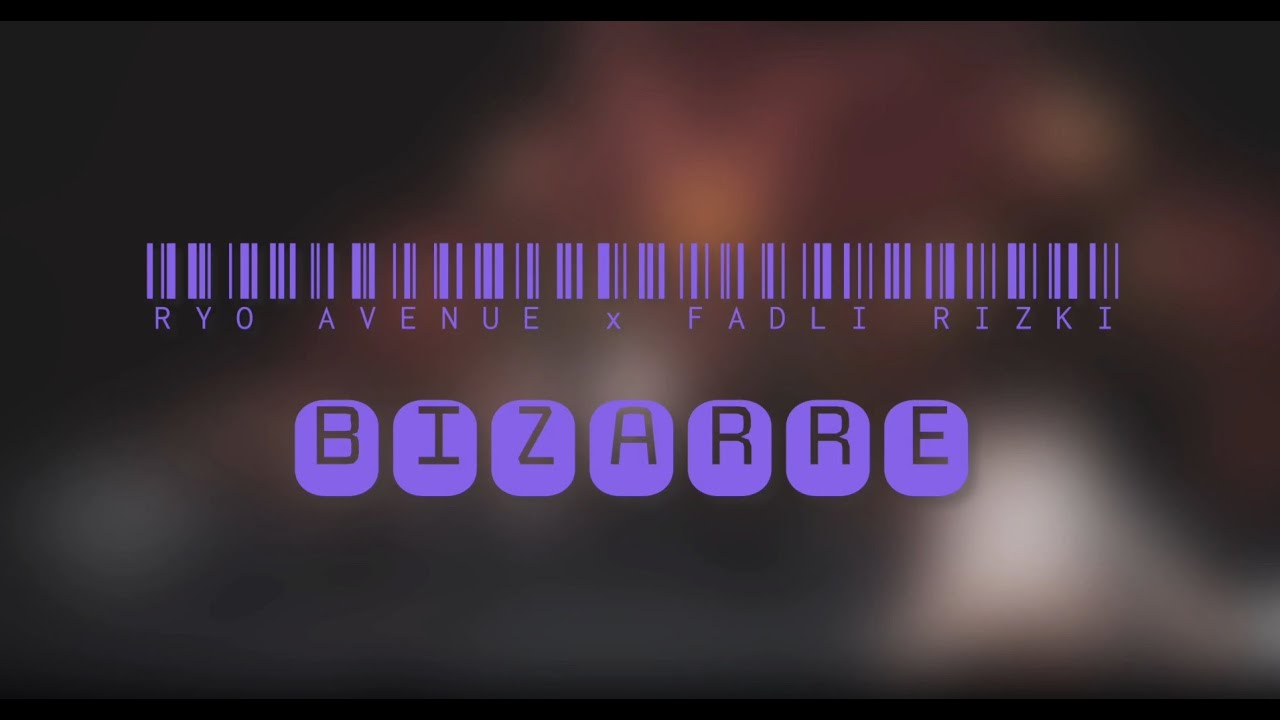 Ryo Avenue, Fadli Rizki - Bizarre (Official Lyric Video) - YouTube