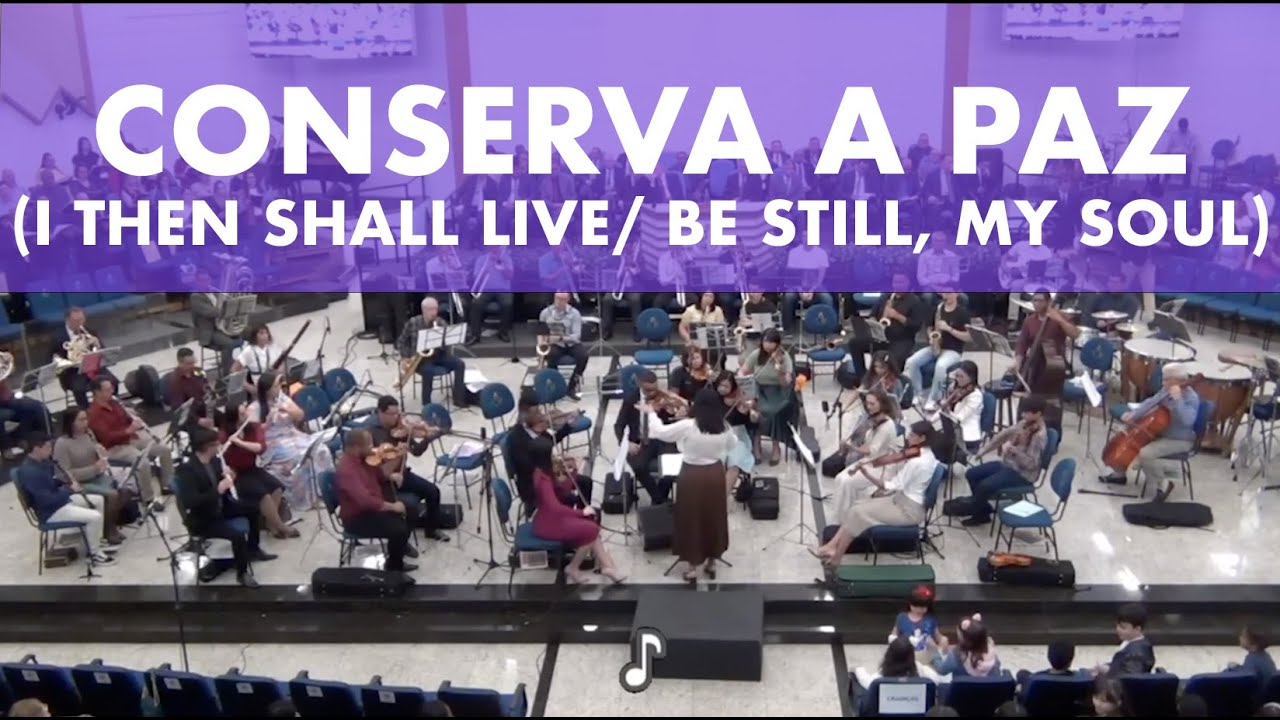 Conserva a Paz (I Then Shall Live/ Be Still, My Soul) - Coral e ...