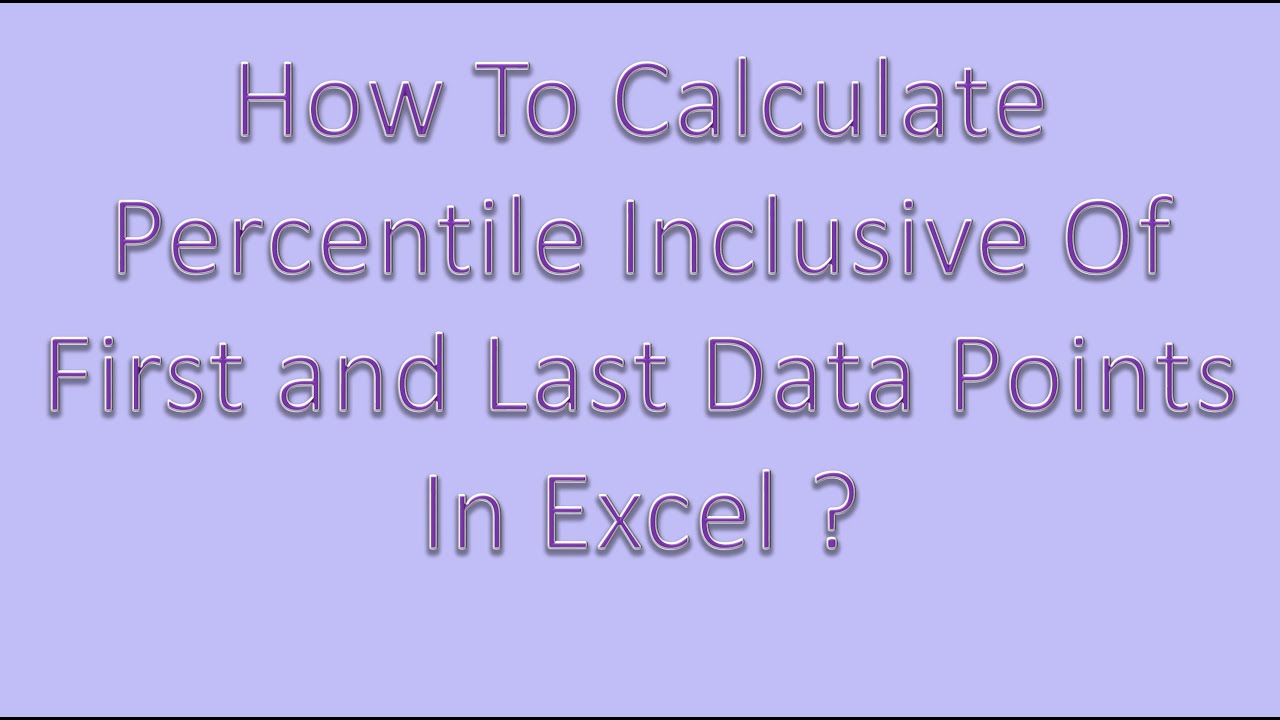 How to calculate percentile inclusive of first and last data points in ...