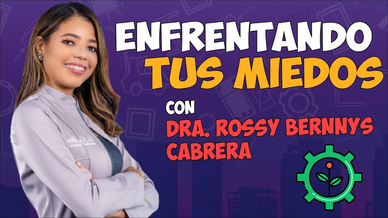 Enfrentando Tus Miedos Con La Dra. Rossy Cabrera Lopez | Guest Interview In Spanish - YouTube
