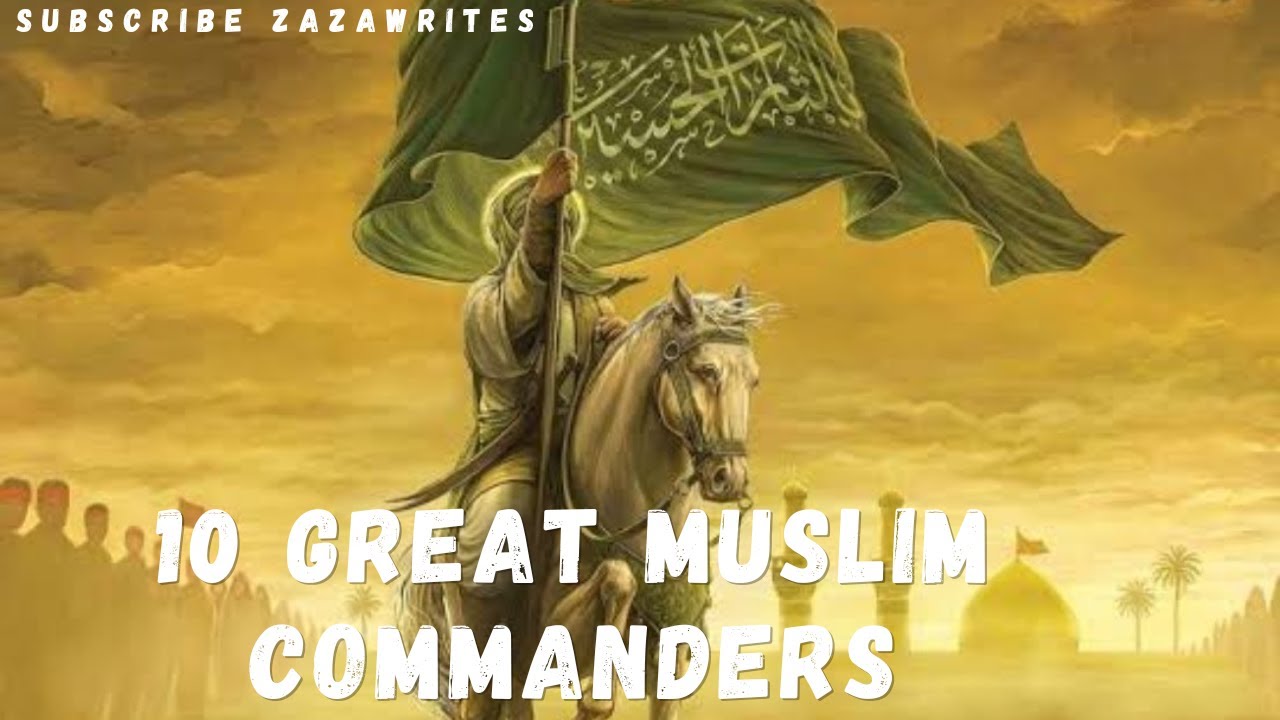 10 great muslim commanders | Great leaders of All the time | Muslim ...