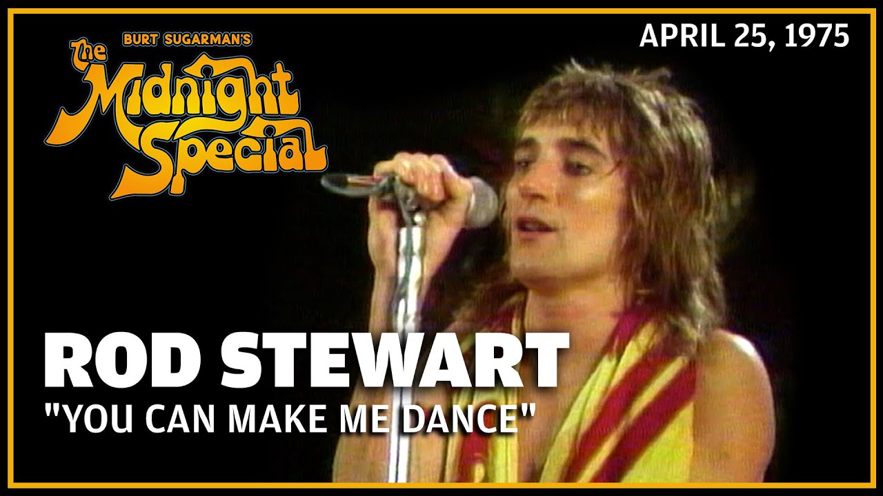 You Can Make Me Dance - Rod Stewart & Faces | The Midnight Special ...