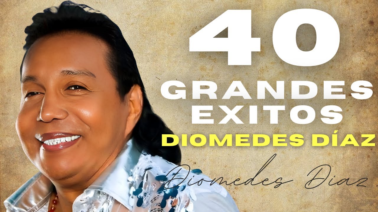 40 Grandes Éxitos de DIOMEDES DIAZ ~ Diomedes Díaz Super Exitos ~ Vallenaticos clásicos ...
