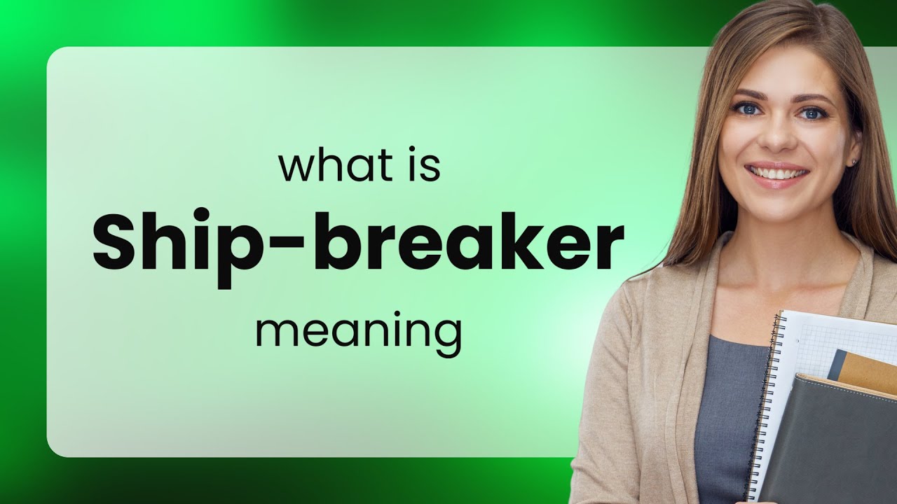 Ship-breaker • what is SHIP-BREAKER definition - YouTube
