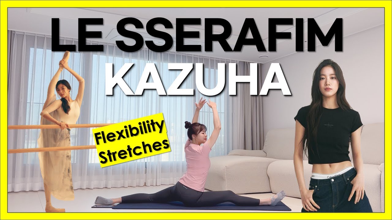 How to get LE SERRAFIM KAZUHA Flexibility /다리찢기에 도움이 되는 스트레칭[초보자용 ...