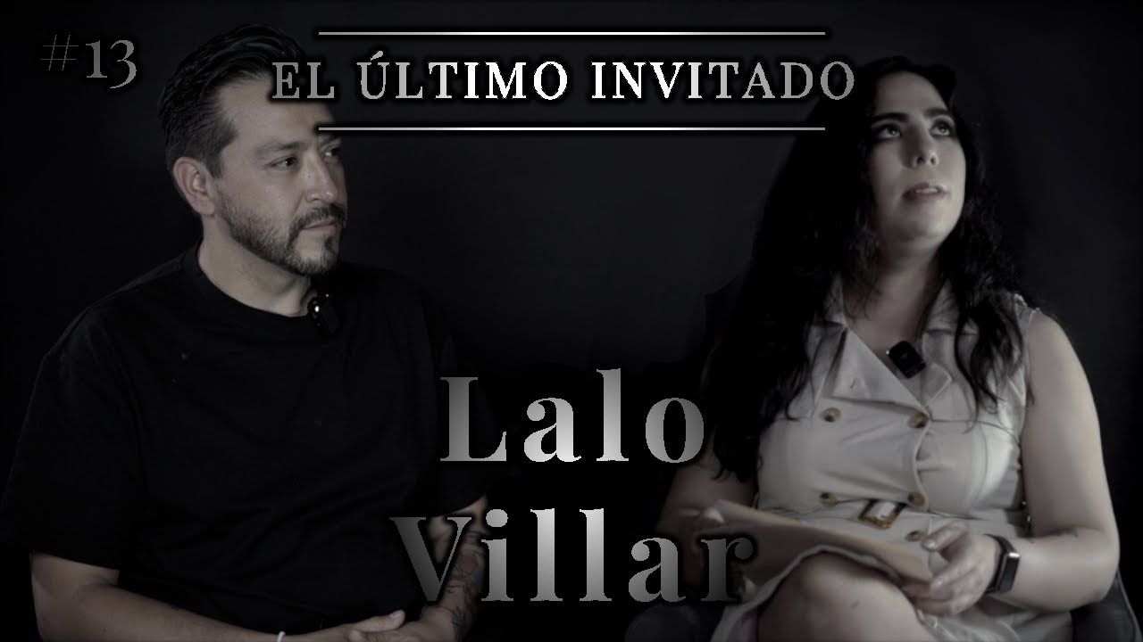 Lalo Villar | El Último Invitado #13 | Dalia Castella - YouTube