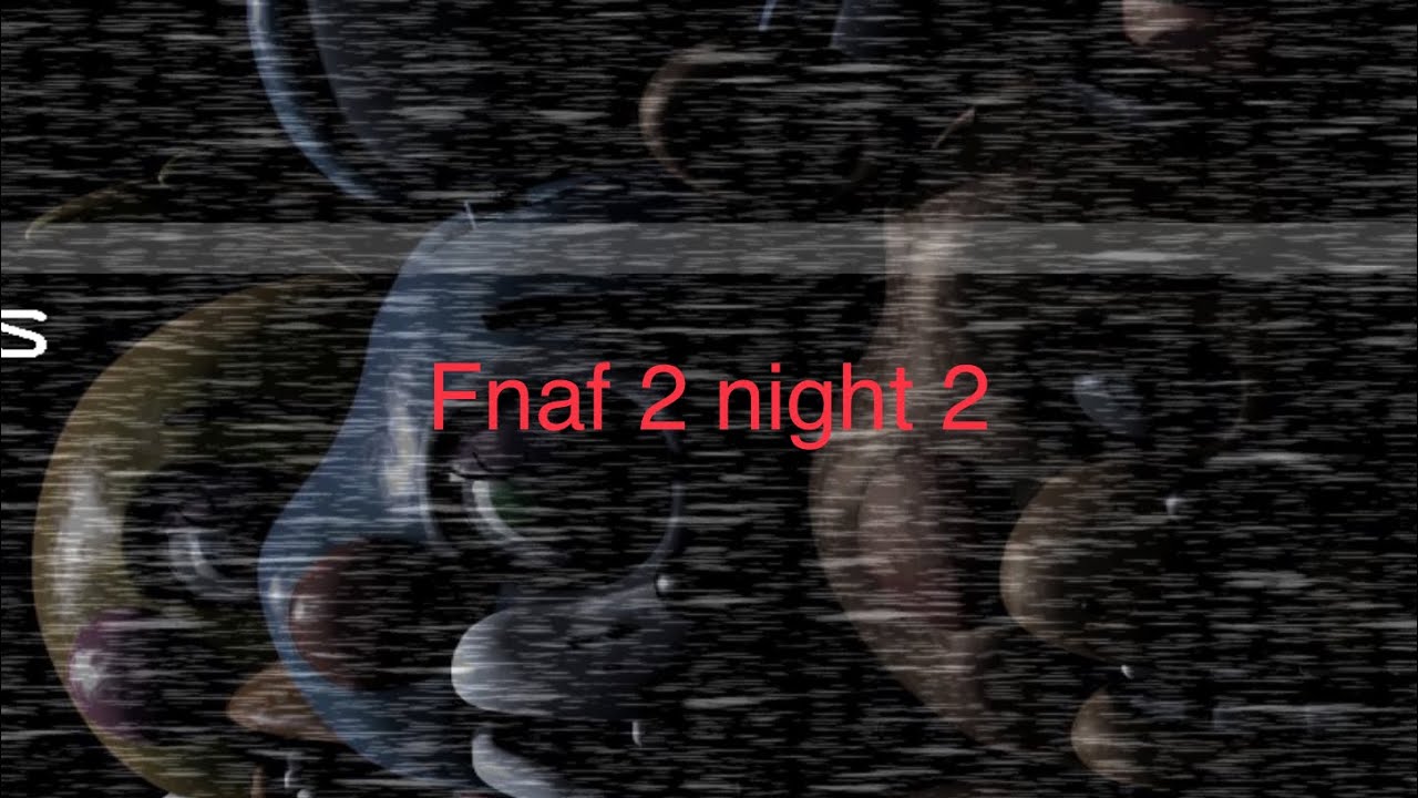 Fnaf 2 night 2 - YouTube