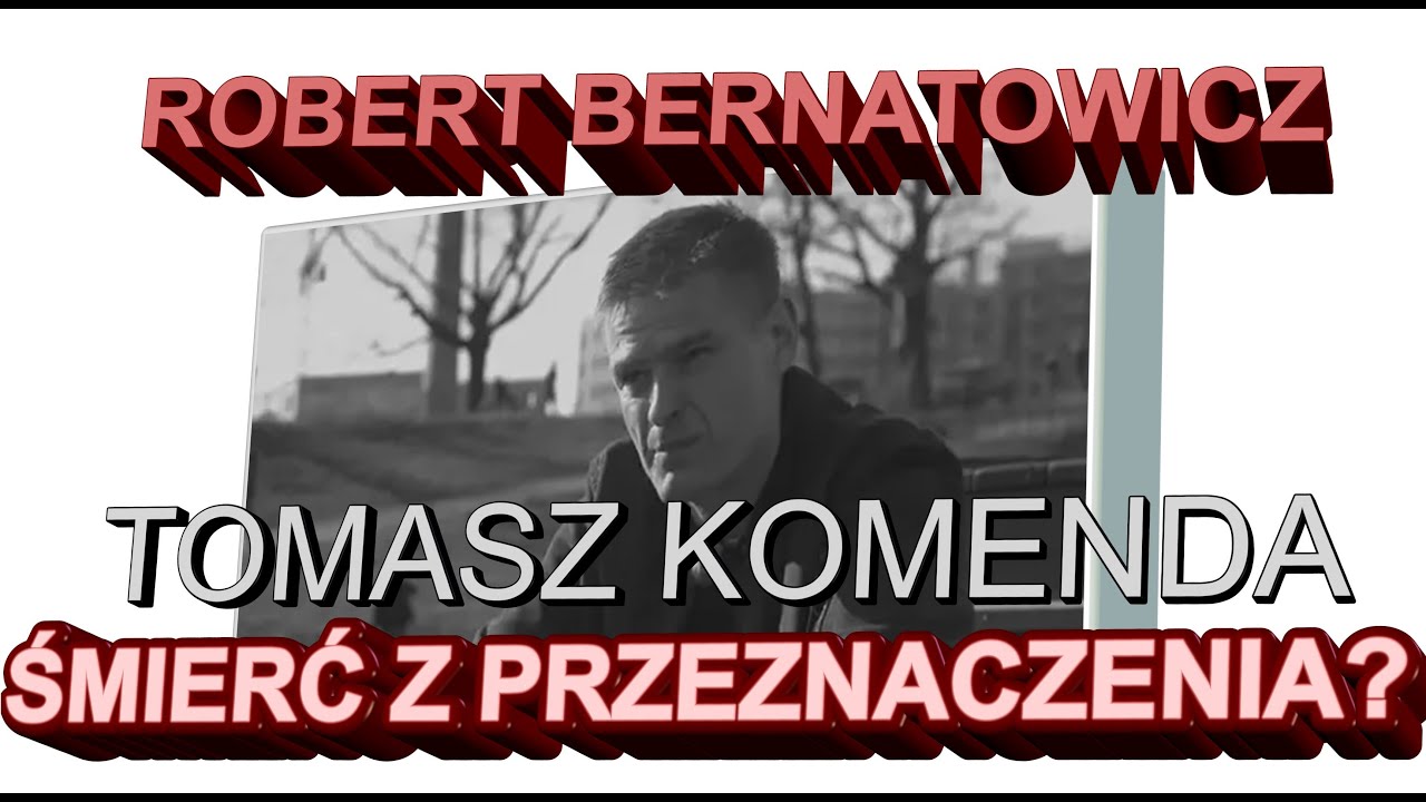 Robert Bernatowicz: TOMASZ KOMENDA - ŚMIERĆ Z PRZEZNACZENIA? - YouTube