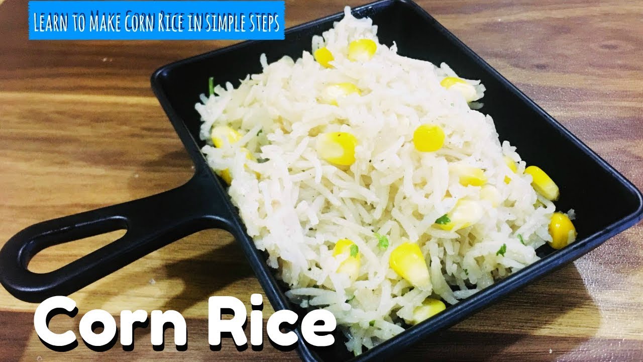 झटपट कॉर्न राईस | Simple Corn Rice | Learn to make corn Rice |4K| by ...