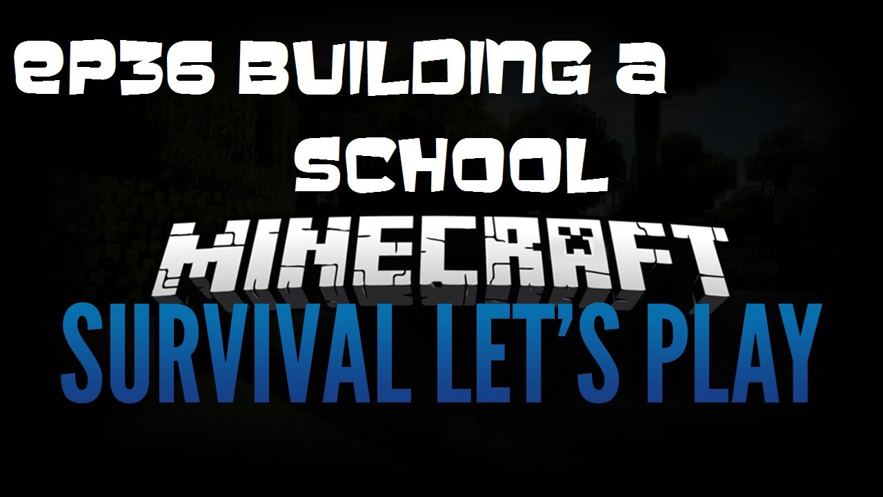 Minecraft Xbox 360 Lets Play Ep36 Building A School r - YouTube