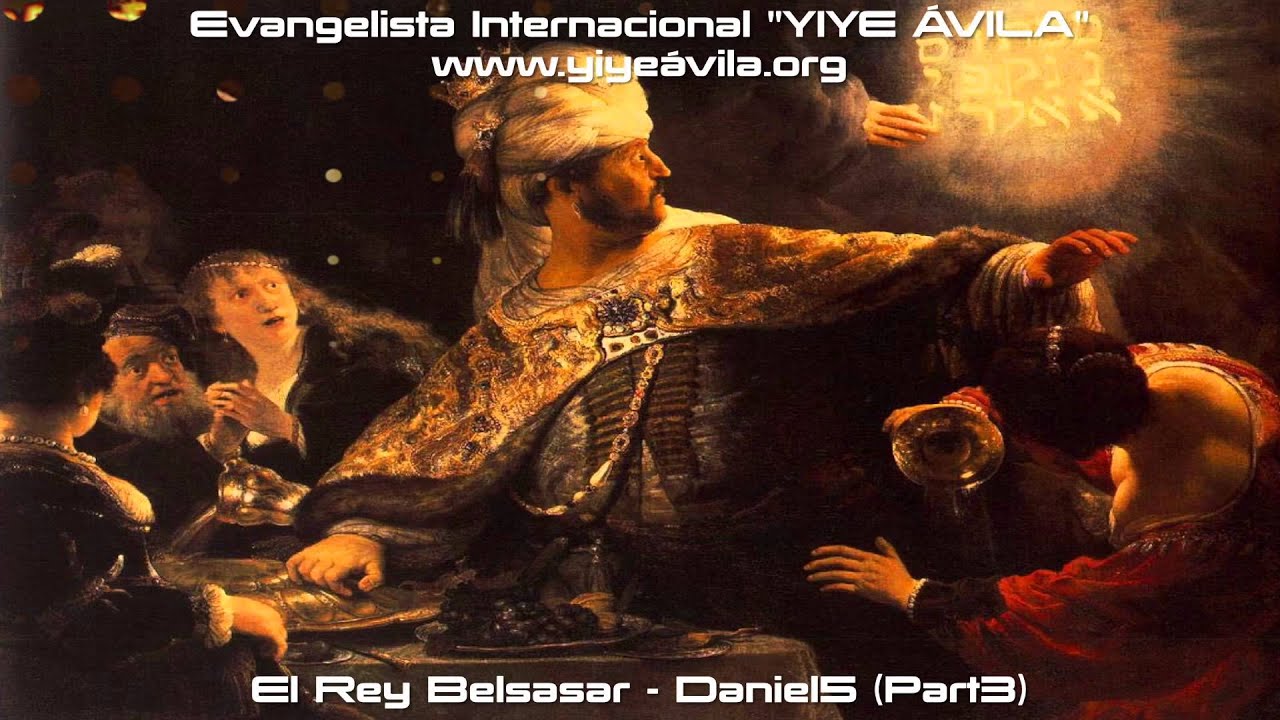 YIYE ÁVILA - El Rey Belsasar (Part3) Daniel:5 - YouTube