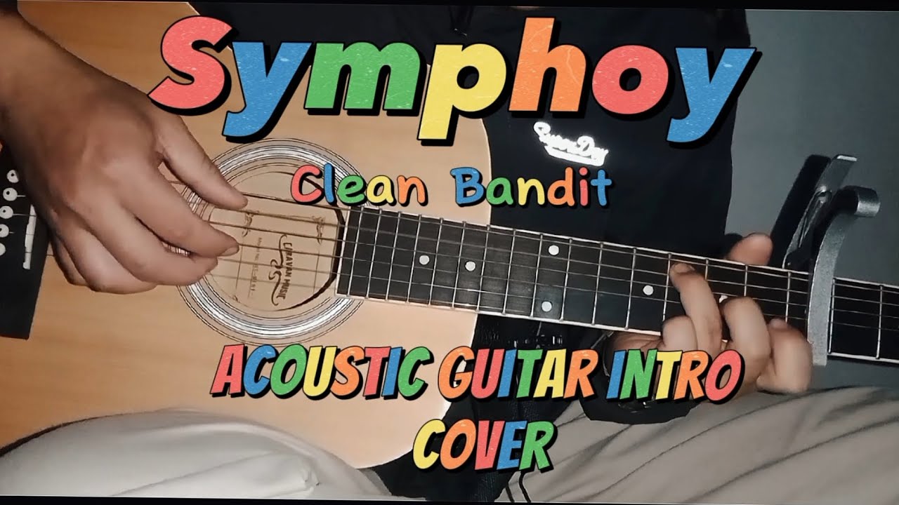 Symphony (Clean Bandit) - Acoustic Guitar Intro Cover (Finger Plucking ...