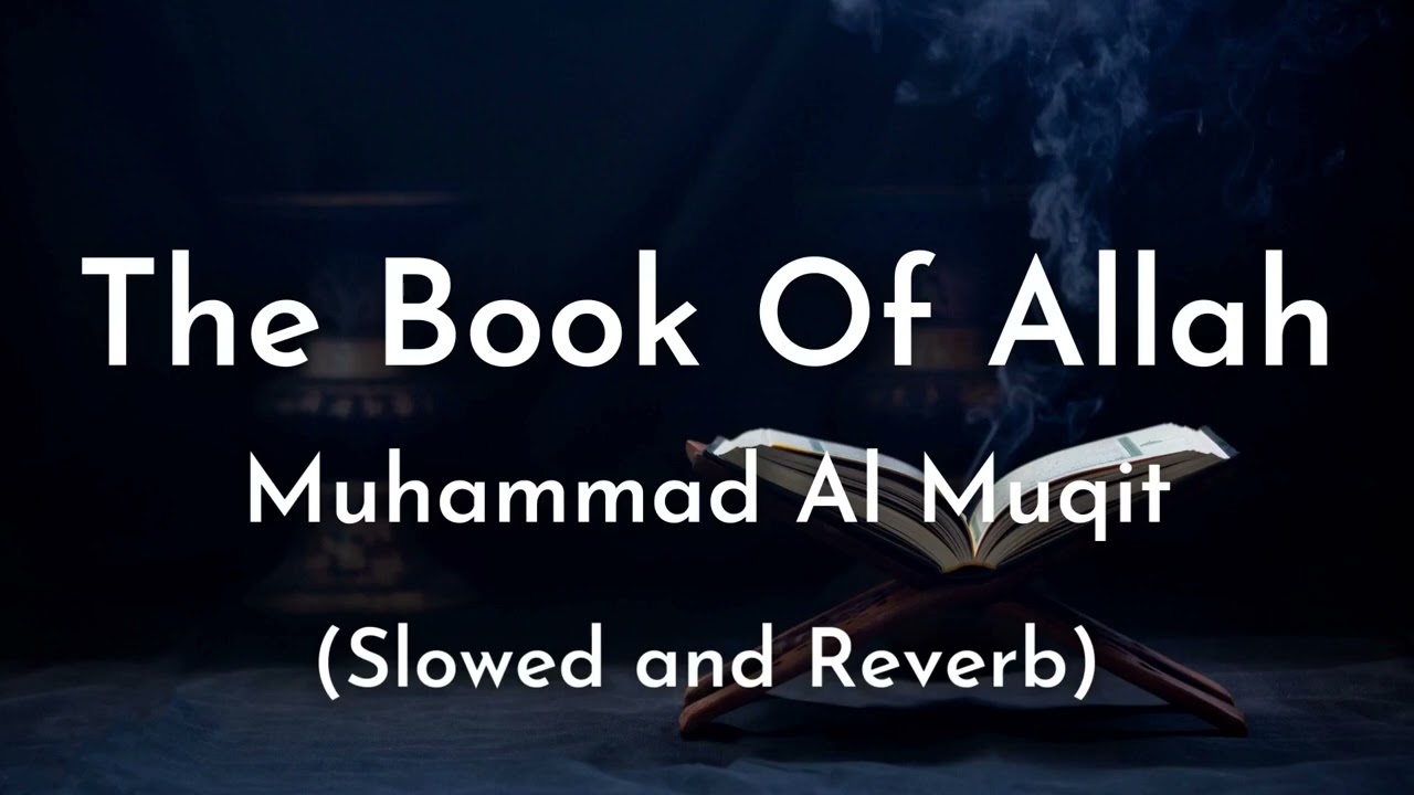The Book Of Allah | Slowed + Reverb | Muhammad Al Muqit | Islamic ...