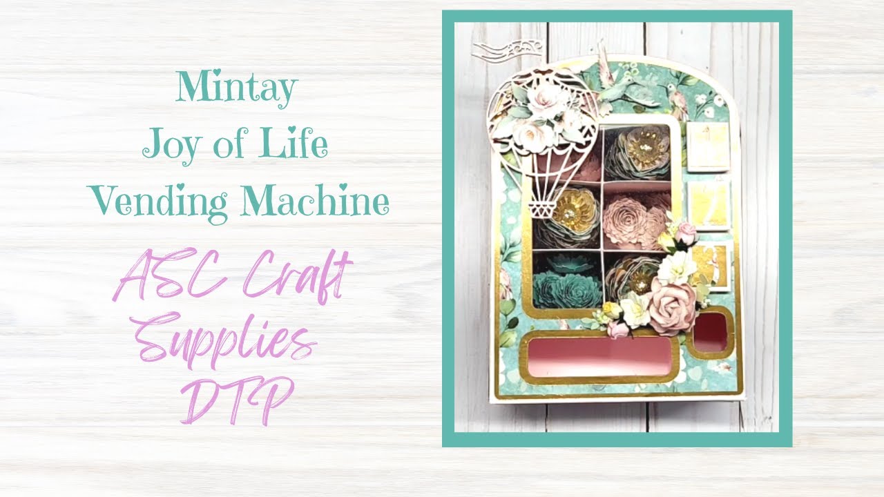 Mintay Joy of Life Vending Machine ASC Craft Supplies DTP - YouTube