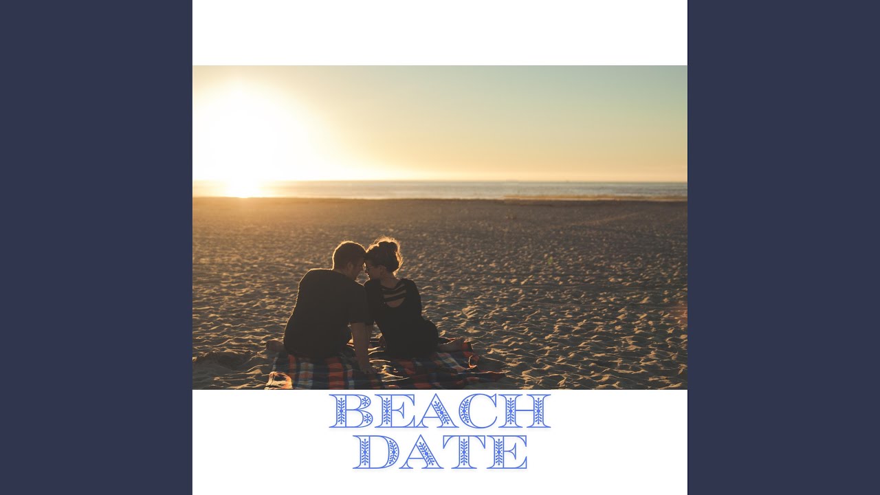 Beach Date II - YouTube