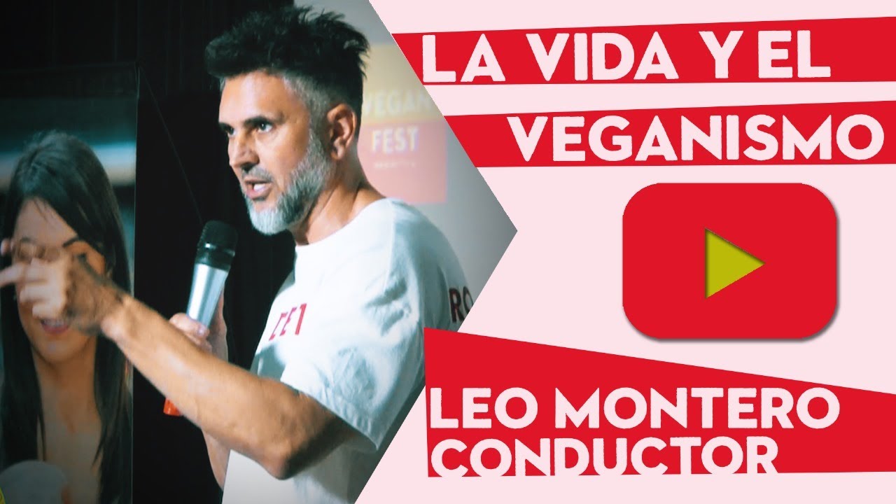 HABLEMOS DE LA VIDA Y EL VEGANISMO - LEO MONTERO - Periodista ...