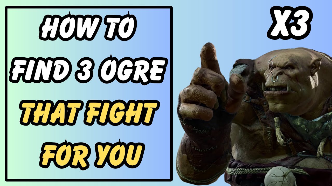 How to Find 3 Ogre That fight for you in Baldur's Gate 3 (LUMP'S WAR ...