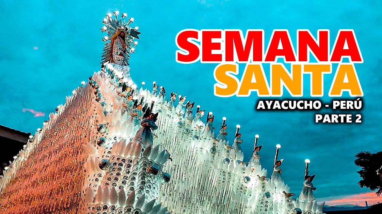 AYACUCHO: Todo sobre la SEMANA SANTA (Parte 2) - YouTube