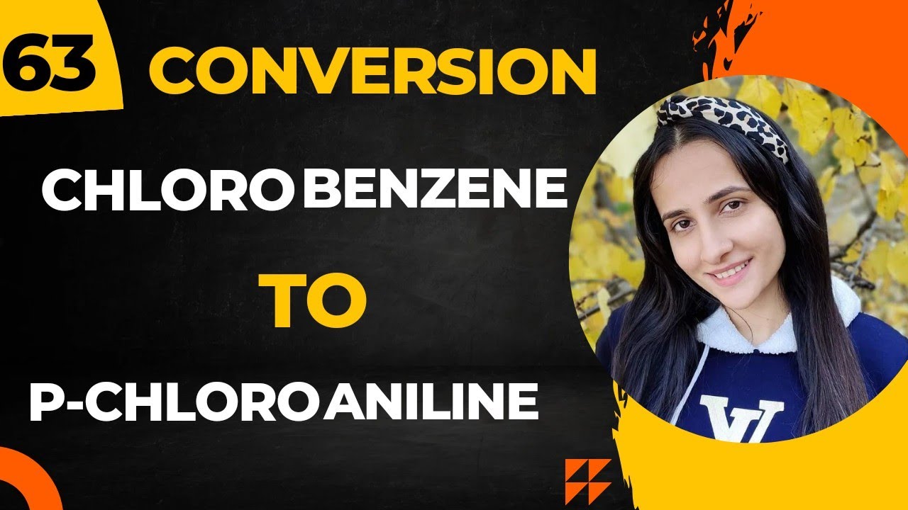 63) Convert Chlorobenzene to P-chloroaniline| Important Organic ...