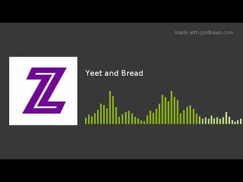 Yeet and Bread - YouTube