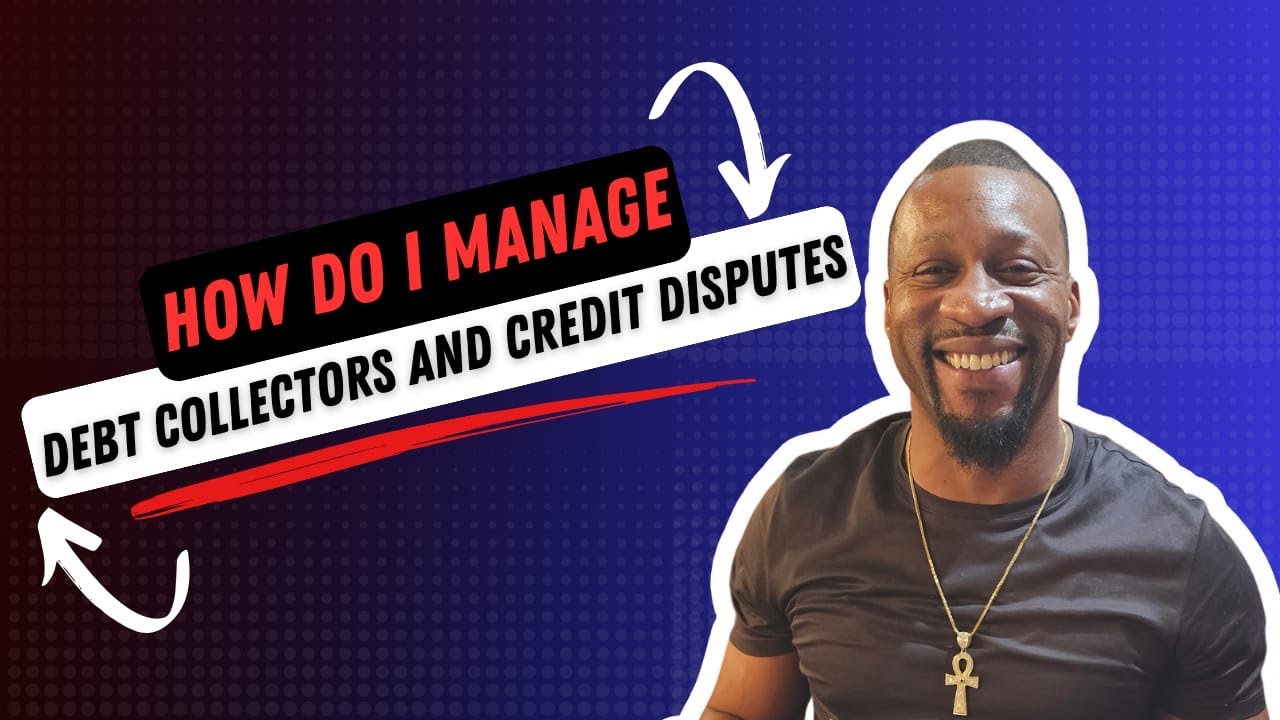 Effective Strategies for Managing Debt Collectors and Credit Disputes ...