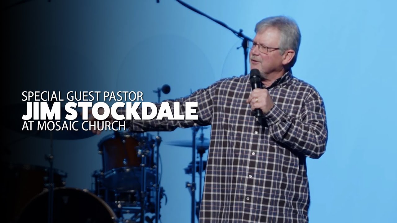 Special Guest Pastor Jim Stockdale • Mosaic Church | Clarksville, TN ...