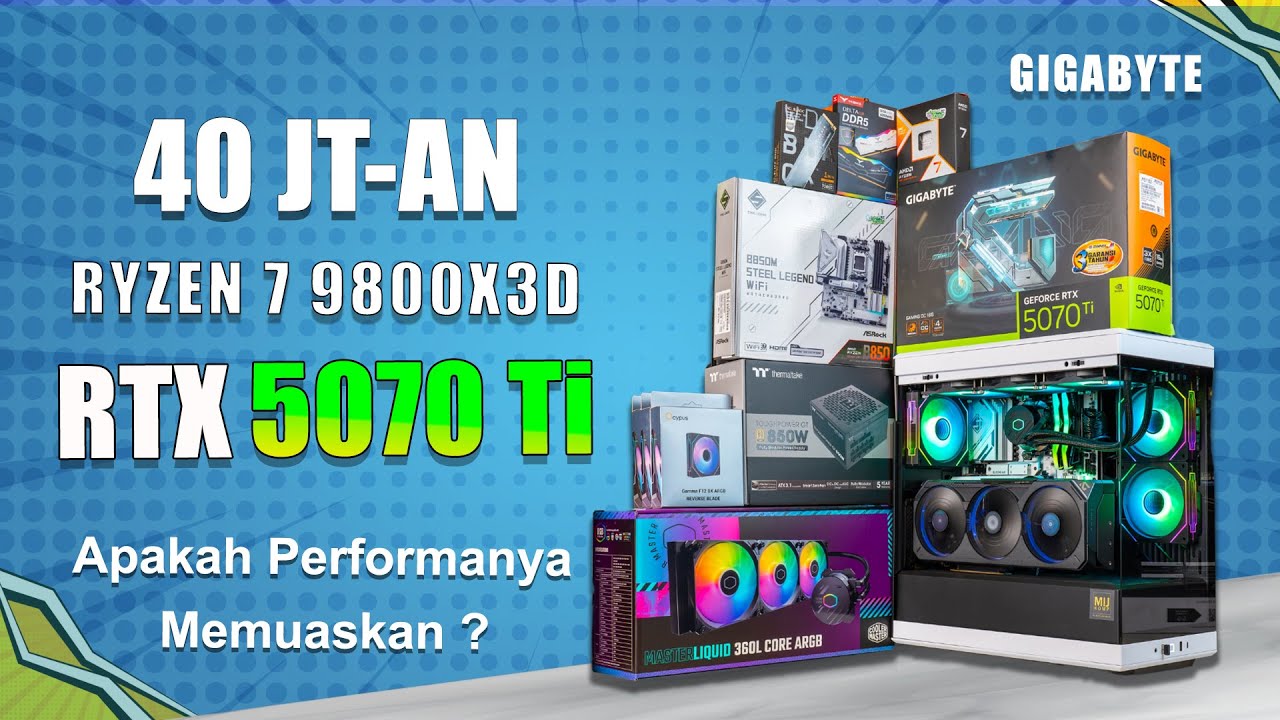 RAKIT PC GAMING 40 JUTAAN : AMD RYZEN 7 9800X3D + VGA GIGABYTE RTX 5070 ...