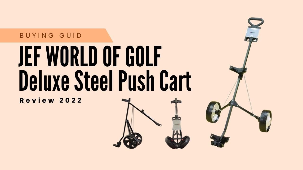 JEF WORLD OF GOLF Deluxe Steel Push Cart Review 2023 - Perfect for ...