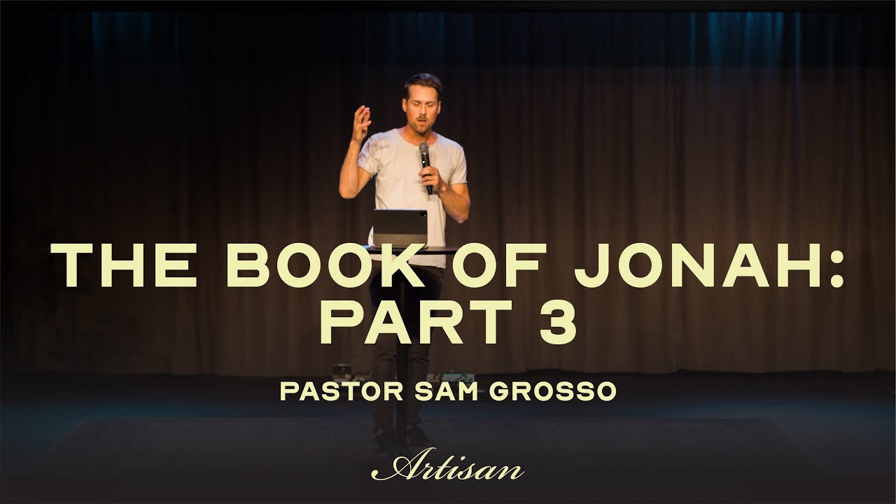The Book of Jonah: Part 3 | Pastor Sam Grosso - YouTube