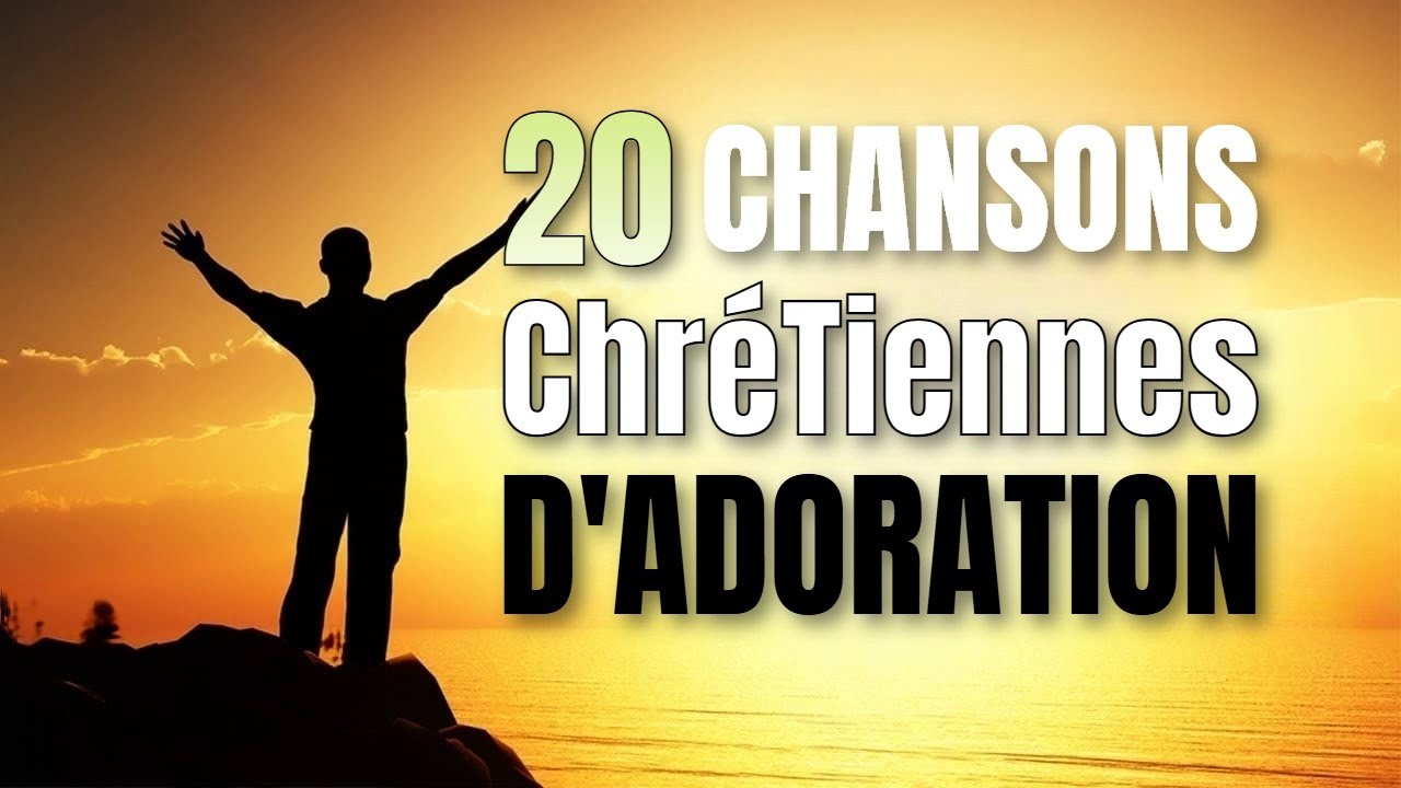 🎵 Top 20 Chansons Chrétiennes 2025 | Louange et Adoration - Jésus ...