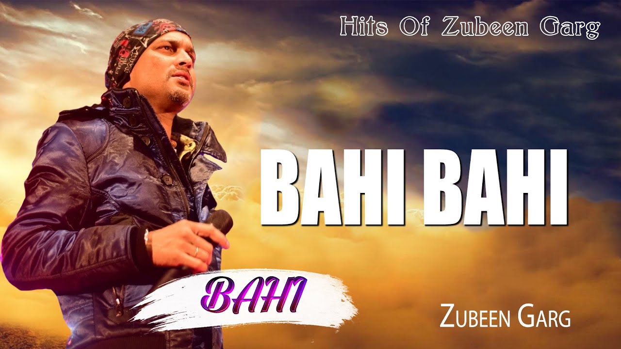 BAHI BAHI | GOLDEN COLLECTION OF ZUBEEN GARG | ASSAMESE LYRICAL VIDEO ...