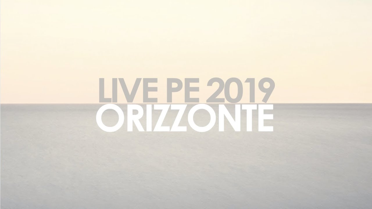 LIVE PE 2019 ORIZZONTE - YouTube