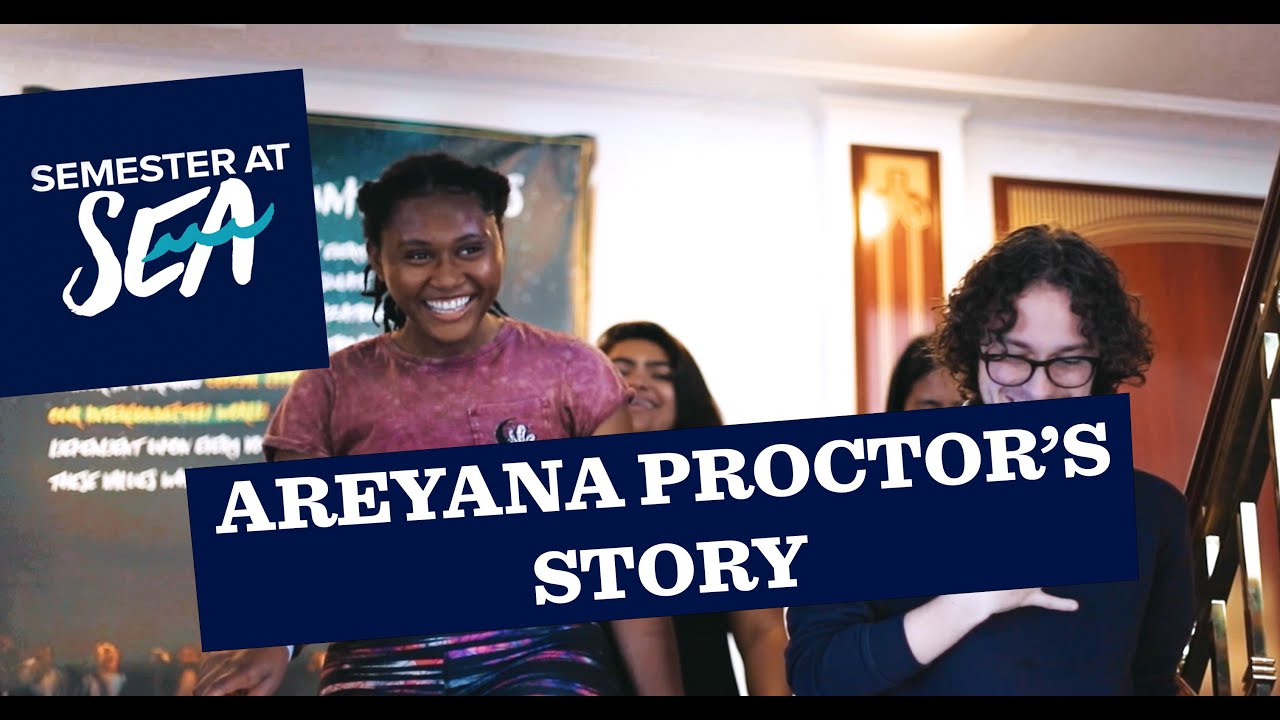 Get Out of Your Comfort Zone With Semester at Sea: Areyana Proctor's ...