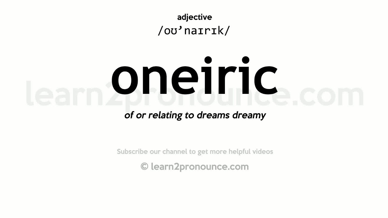 Pronunciation of Oneiric | Definition of Oneiric - YouTube