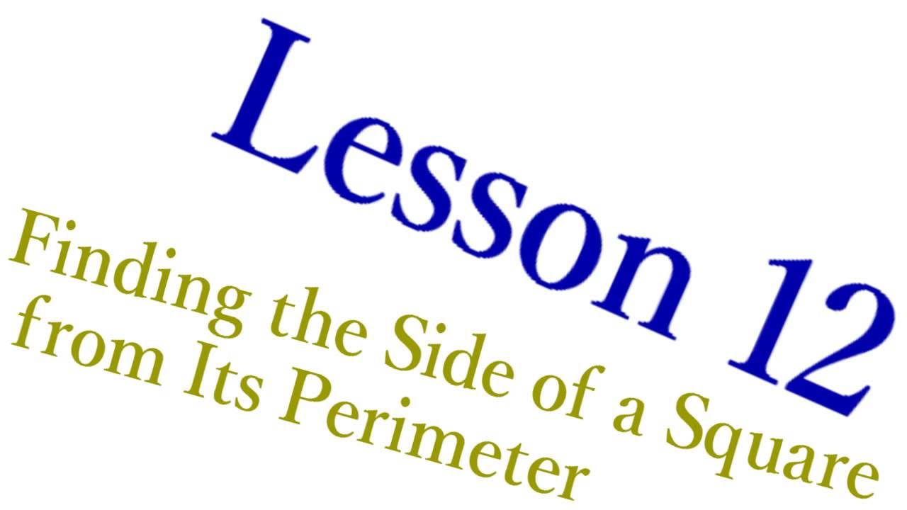 Lesson 12 Finding the Side of a Square from Its Perimeter - YouTube