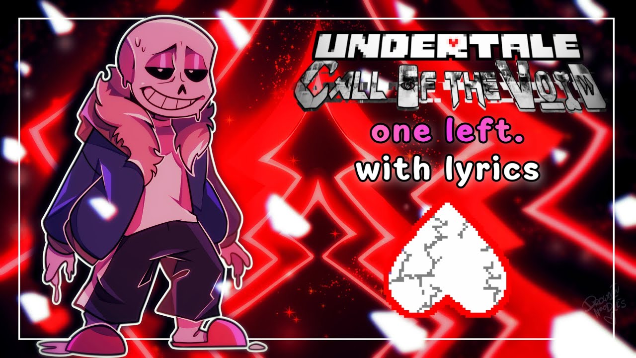 One Left With Lyrics Undertale Call of the Void (REMAKE) - Bub8les ...