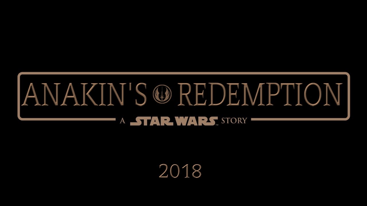 Anakin's Redemption: A Star Wars Story (2018) Preview by Darth Kronos ...