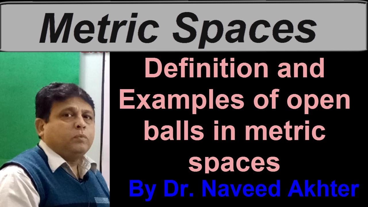 Lec_001, Metric Spaces, Definition of Open Balls in Metric Spaces ...