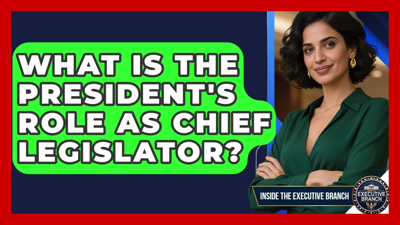 What Is The President's Role As Chief Legislator? - Inside the ...