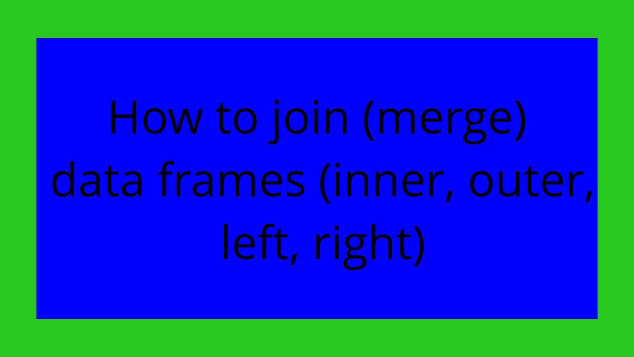 How to join (merge) data frames (inner, outer, left, right) - YouTube