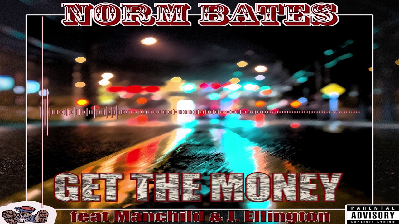 Norm Bates - Get The Money ft J Ellington & Manchild (Prod by Mike Morr ...