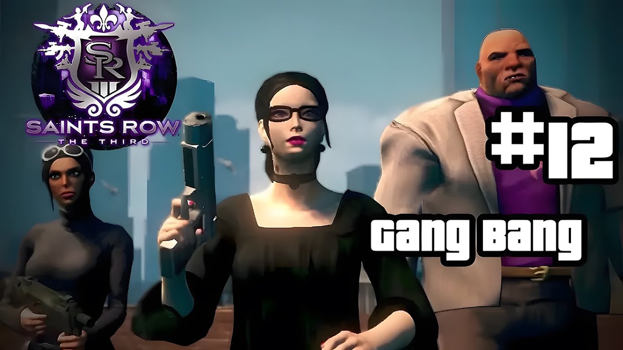 Saints Row the Third Gang Bang #12 - YouTube
