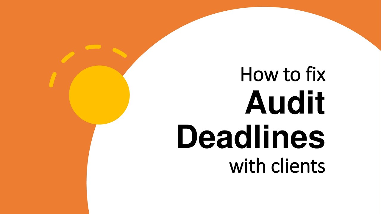How to fix Audit Deadlines with clients - YouTube