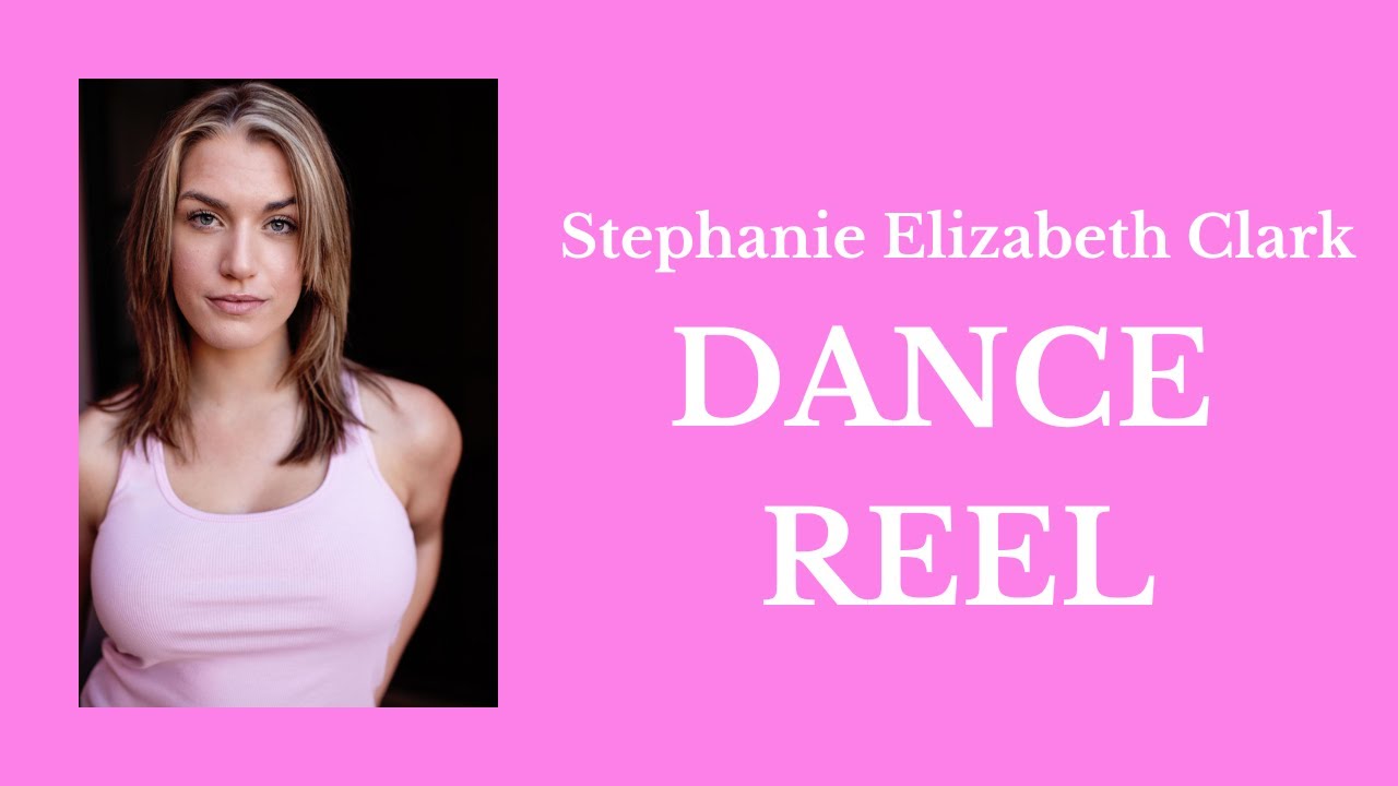 Stephanie Elizabeth Clark- Mover/ Dance Reel - YouTube